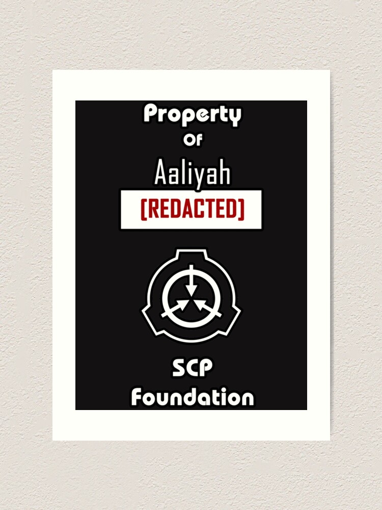 "Property of Aaliyah [REDACTED] SCP Foundation" Art Print for Sale by faurcyballas | Redbubble