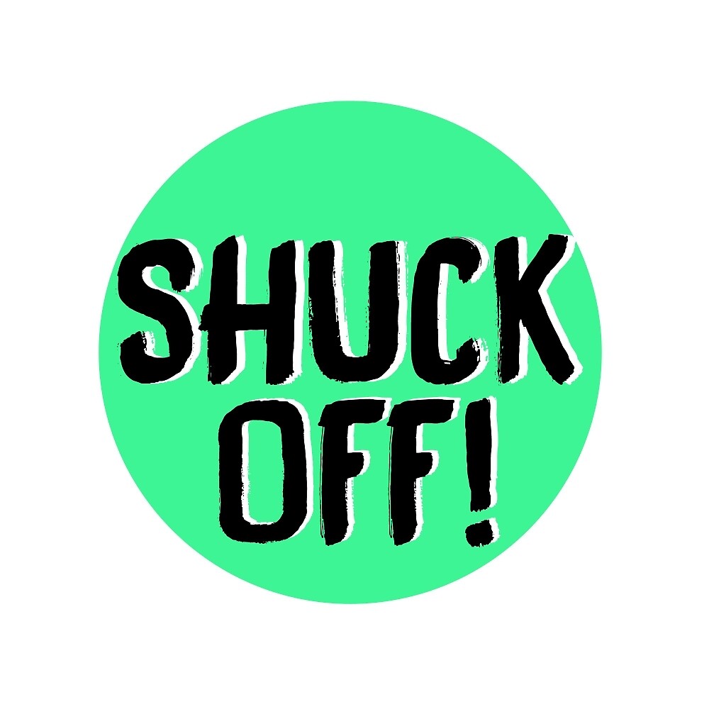 "Shuck Off" by spider-man | Redbubble