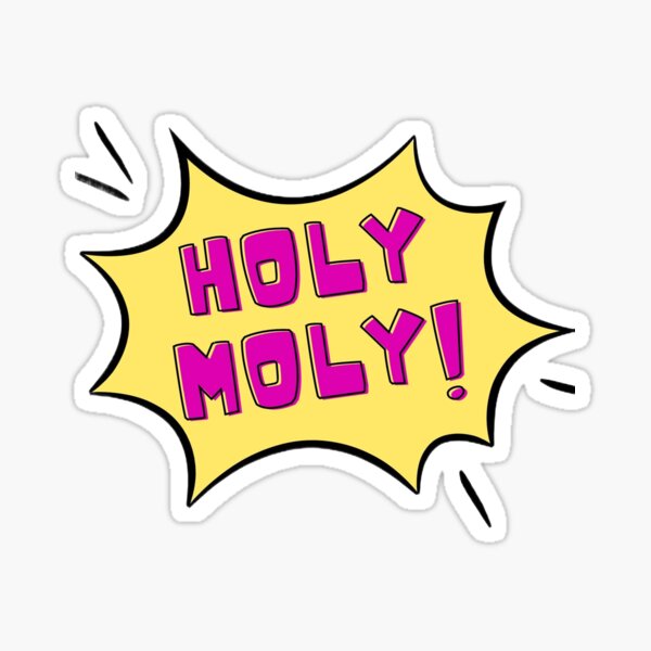 "Holy Moly!" Sticker for Sale by itsmeRodrigo | Redbubble