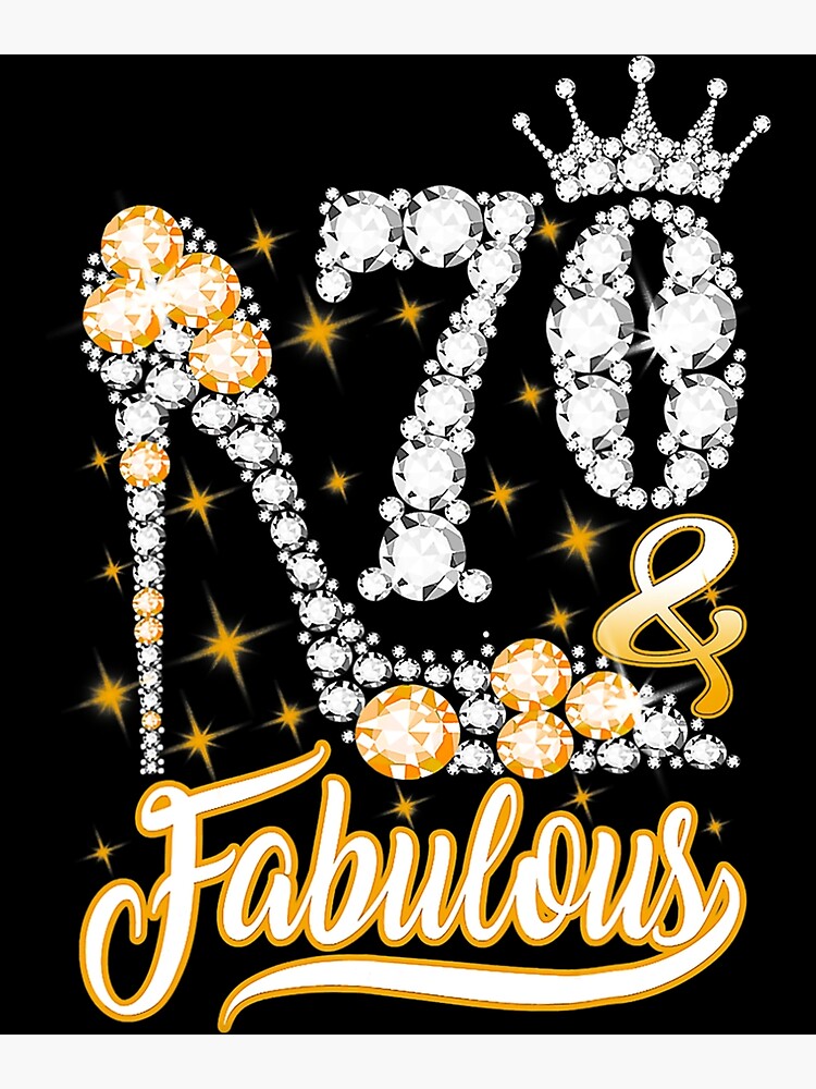 "70 & Fabulous 70 Years Old 70th Birthday Diamond Crown Shoes" Poster ...