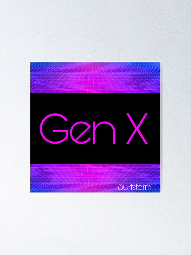 "Gen X" Poster for Sale by Surfstormusa | Redbubble
