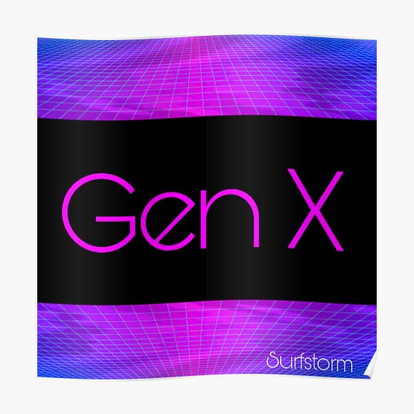 "Gen X" Poster for Sale by Surfstormusa | Redbubble