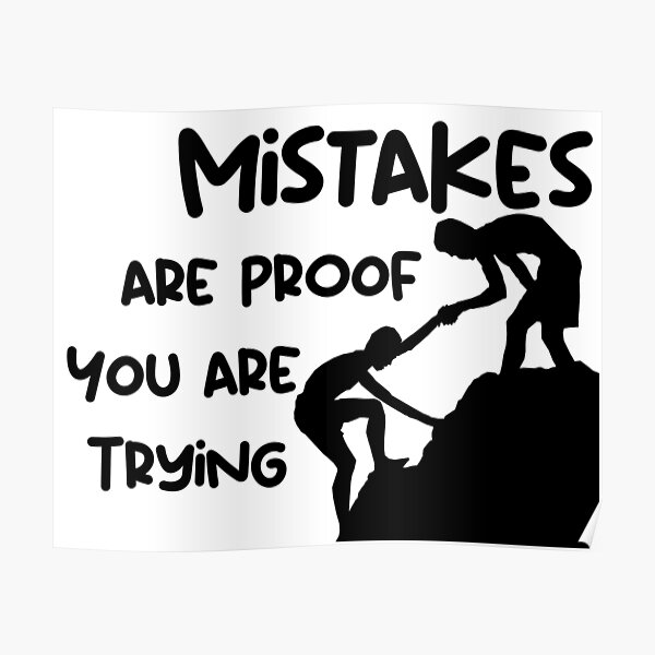 "Mistakes are proof you are trying." Poster for Sale by Finnatees ...