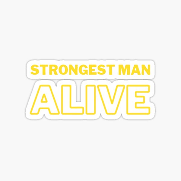 "Strongest Man Alive" Sticker for Sale by BossCloset | Redbubble