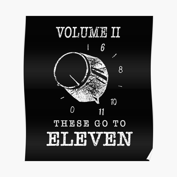 "spinal tap volume 11 these go to eleven" Poster for Sale by ...
