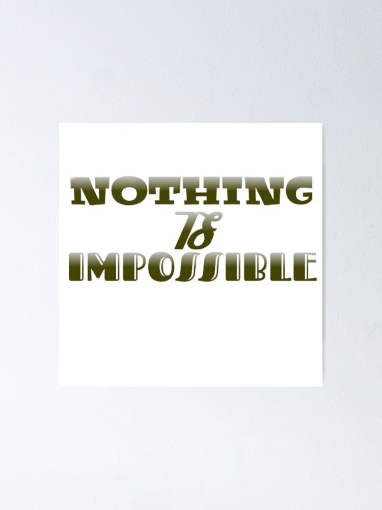 "Nothing is impossible " Poster for Sale by Azkiyashofa | Redbubble