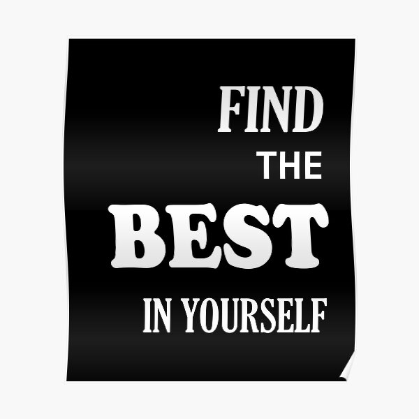 "Find the best in yourself" Poster for Sale by BeeWonderland | Redbubble