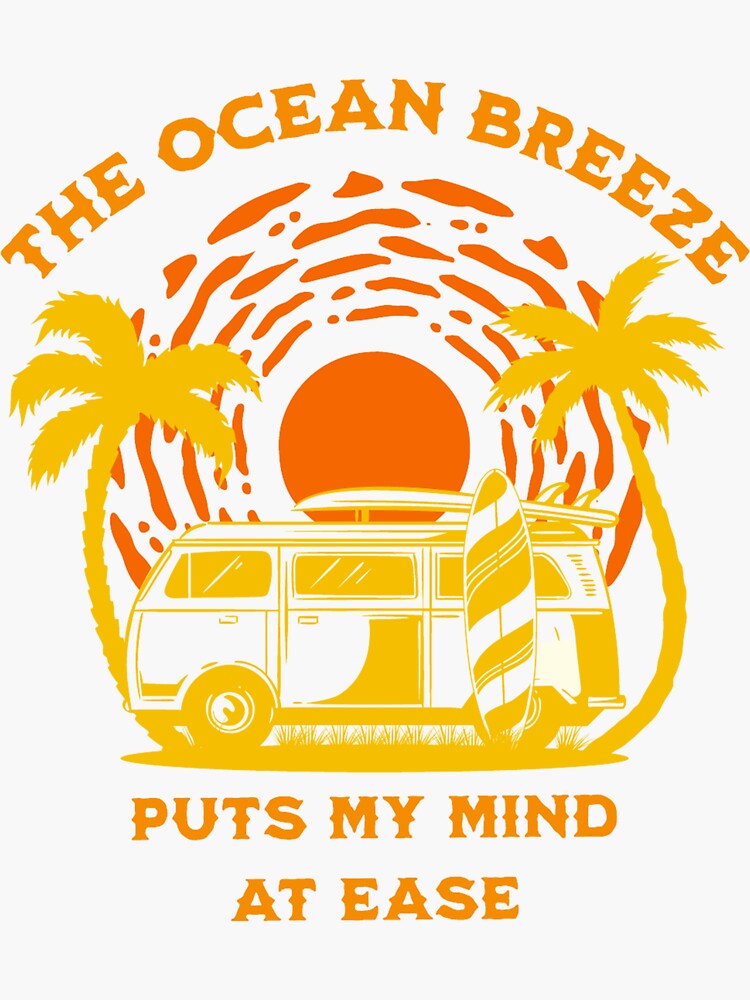 "The Ocean Breeze Puts My Mind At Ease" Sticker for Sale by 503designs ...