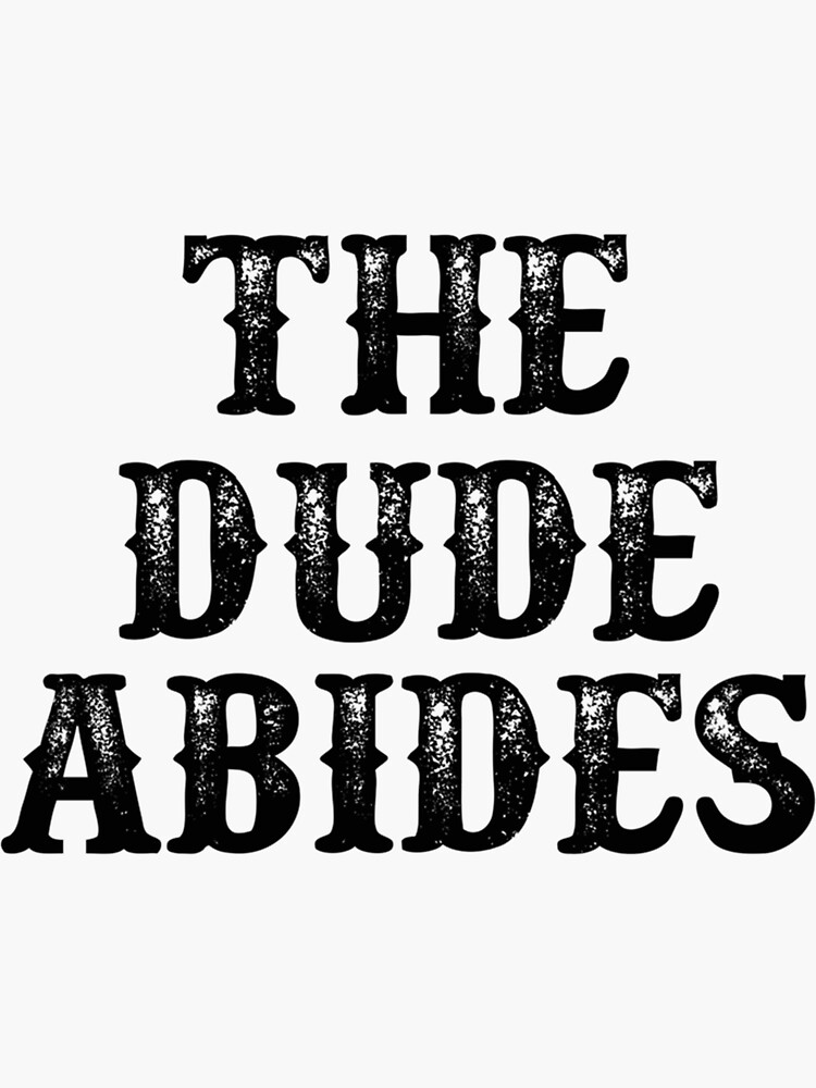 "The Dude Abides E" Sticker for Sale by adlingjgsto | Redbubble