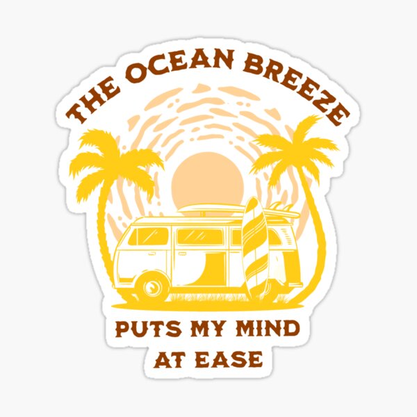 "The Ocean Breeze Puts My Mind At Ease" Sticker for Sale by 503designs ...