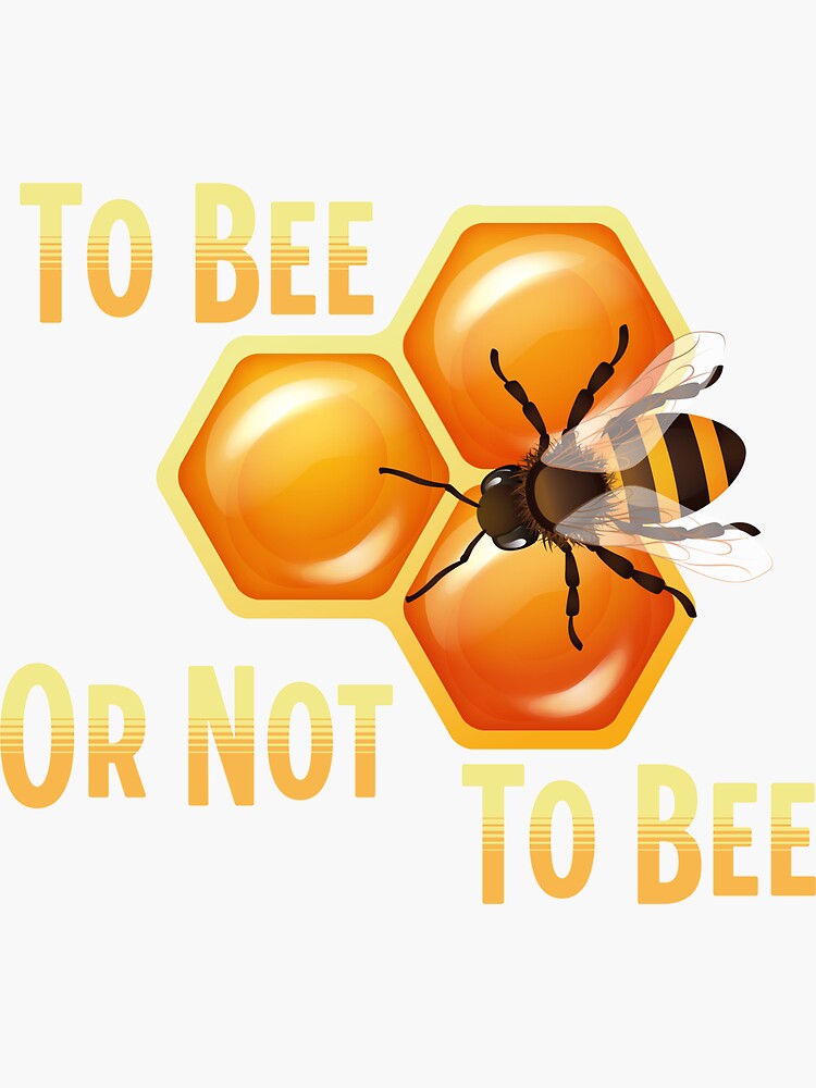 "To bee or not to bee" Sticker for Sale by obeebot | Redbubble
