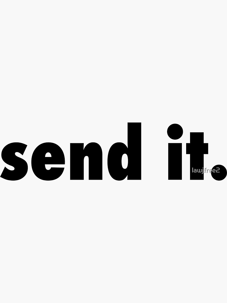 "send it plain black ." Sticker for Sale by lawjfree2 | Redbubble