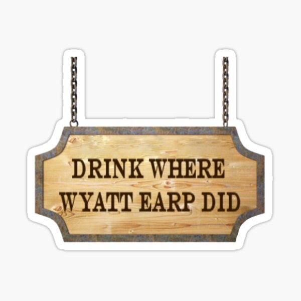 Drink Where Wyatt Earp Did Wynonna Earp Sticker By Tziggles Redbubble