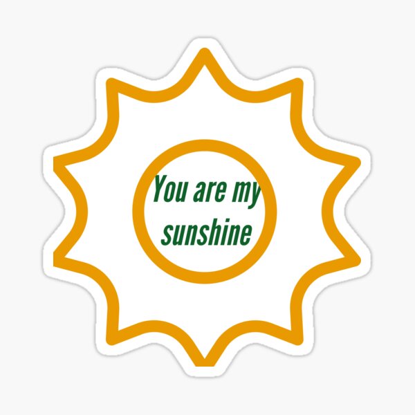 "You are my sunshine " Sticker for Sale by 1Jaa | Redbubble