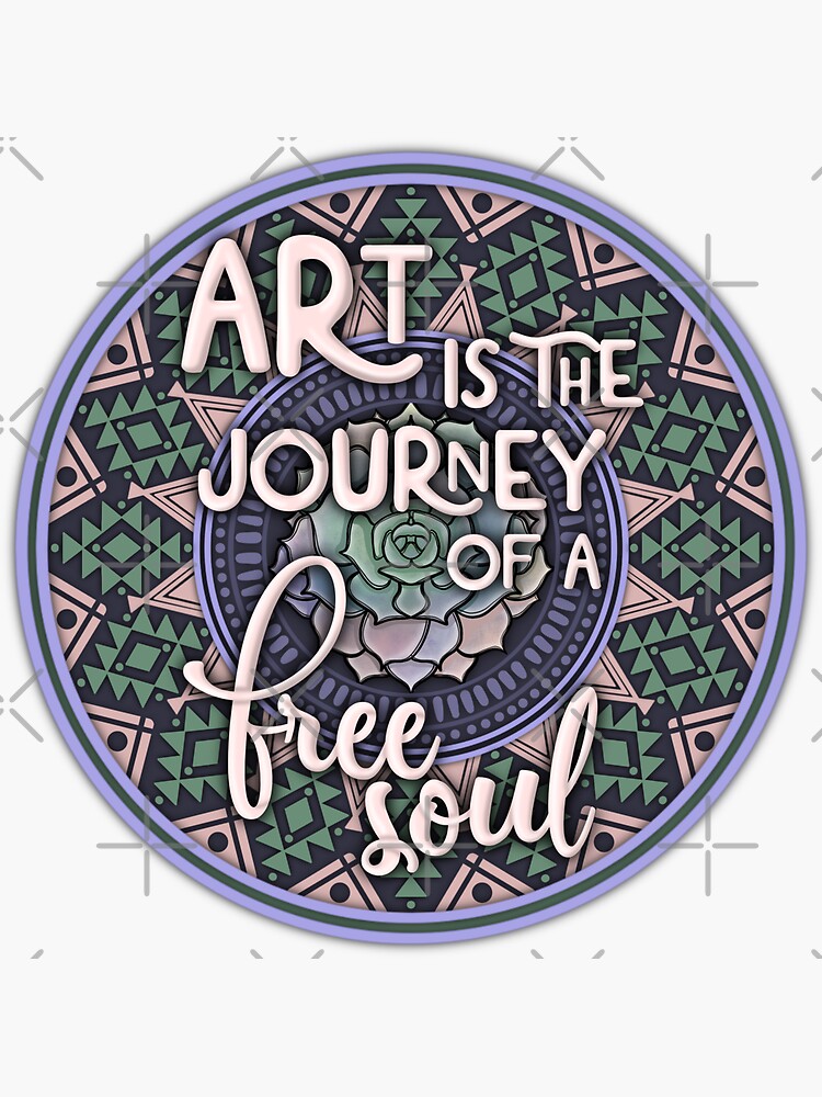 "Art is the Journey of a Free Soul- Mandala Succulent Design" Sticker ...