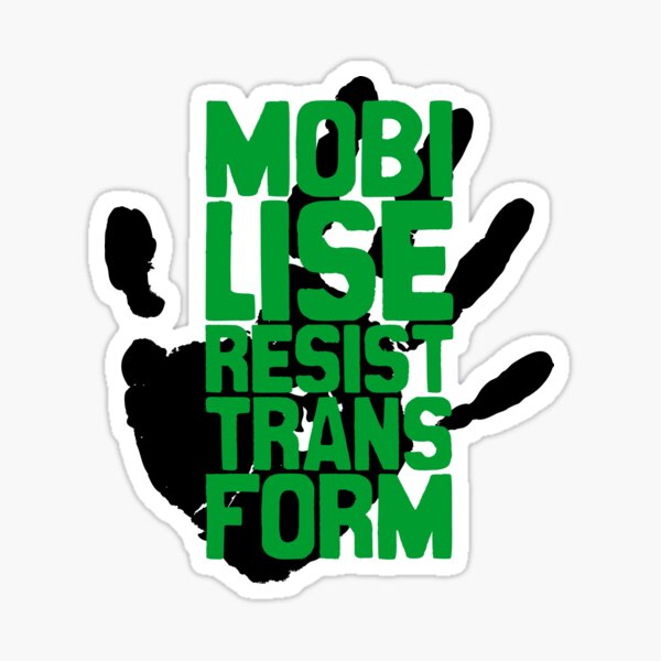 "Mobilise, Resist, Transform" Sticker for Sale by designgood | Redbubble