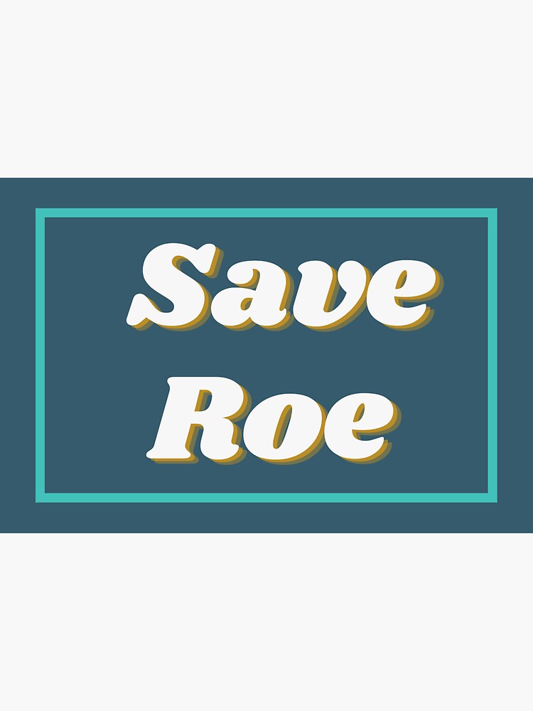 "Save Roe Teal" Sticker for Sale by dhenderson124 | Redbubble