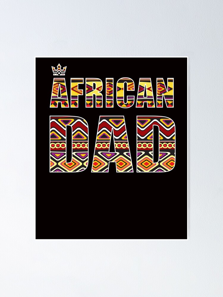 "African Dad, Fathers Day, Family, Daddy" Poster for Sale by ...