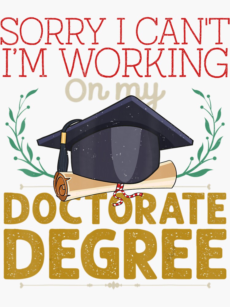 "Sorry Working On My Doctorate Degree Graduation" Sticker for Sale by ...