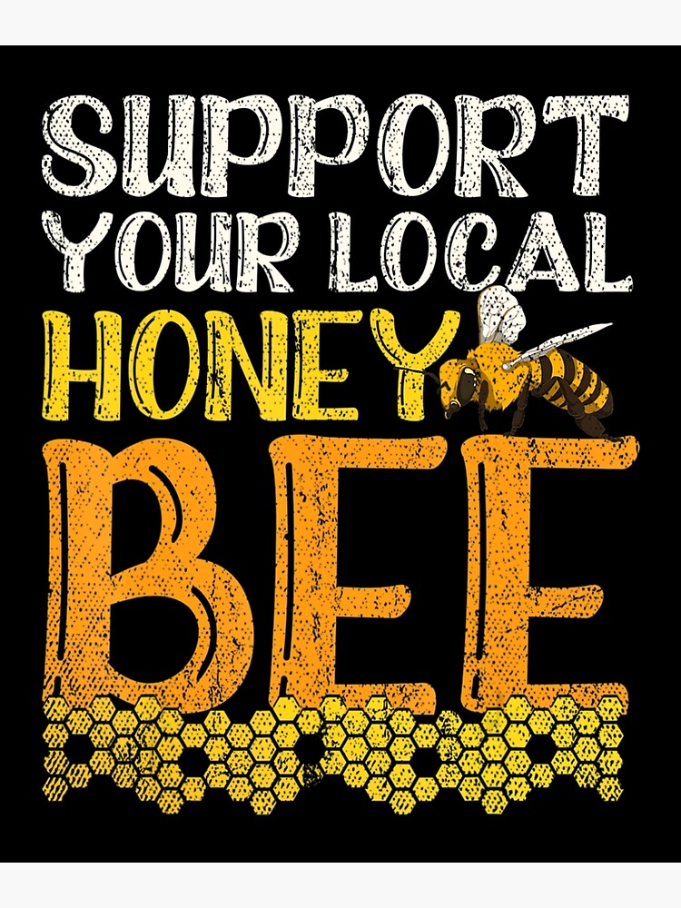 "Support Your Local Honey Bee Honeycomb Apiarist Beekeeper" Poster for ...