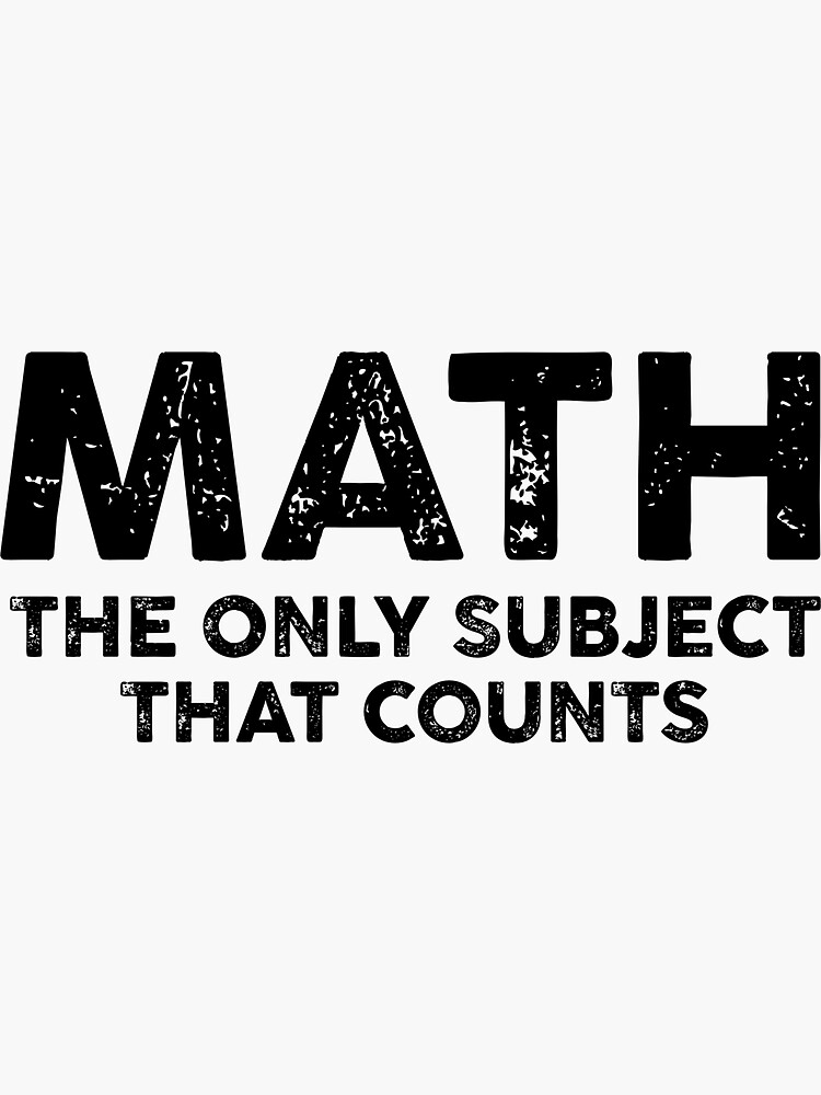 "Math: the only subject that counts" Sticker for Sale by zenbition ...