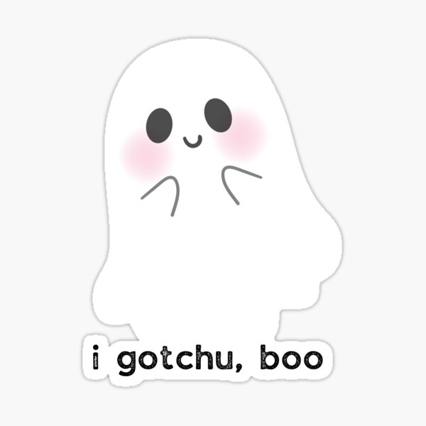 "I gotchu boo ghost" Sticker for Sale by toadsforall | Redbubble