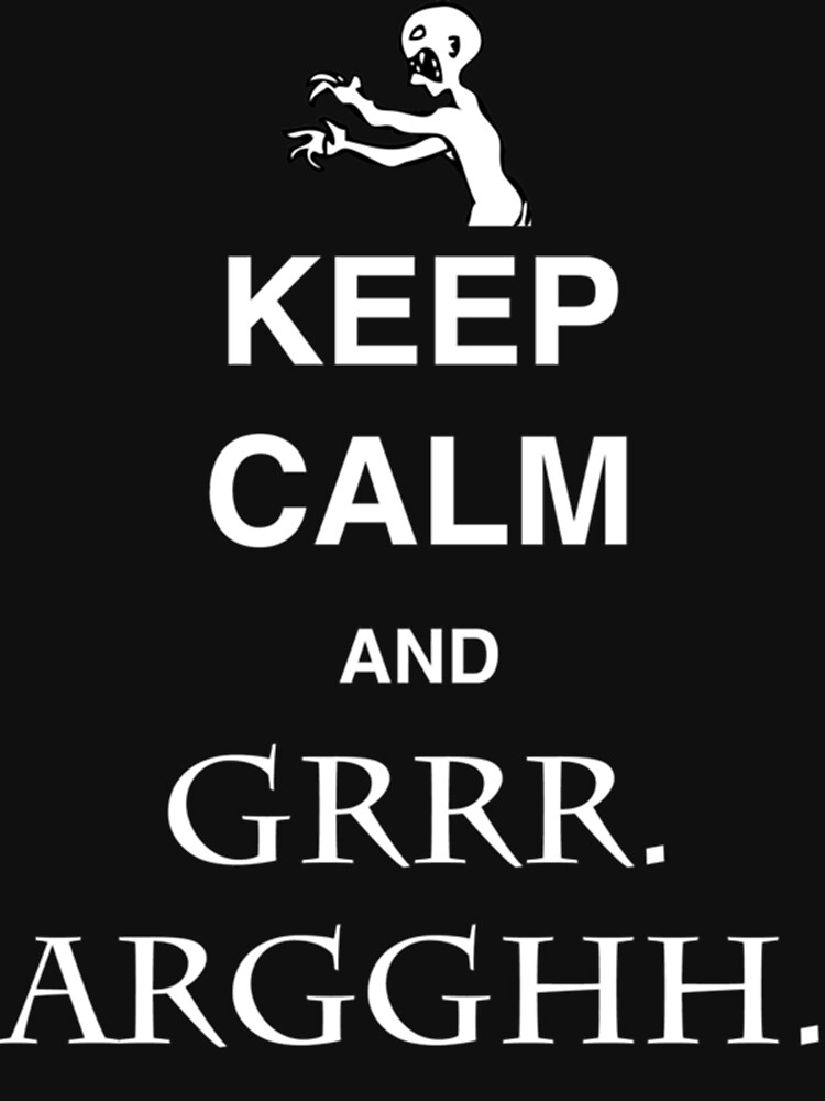"Keep Calm and Grr. Argh. E" T-shirt for Sale by ameentxmo | Redbubble ...