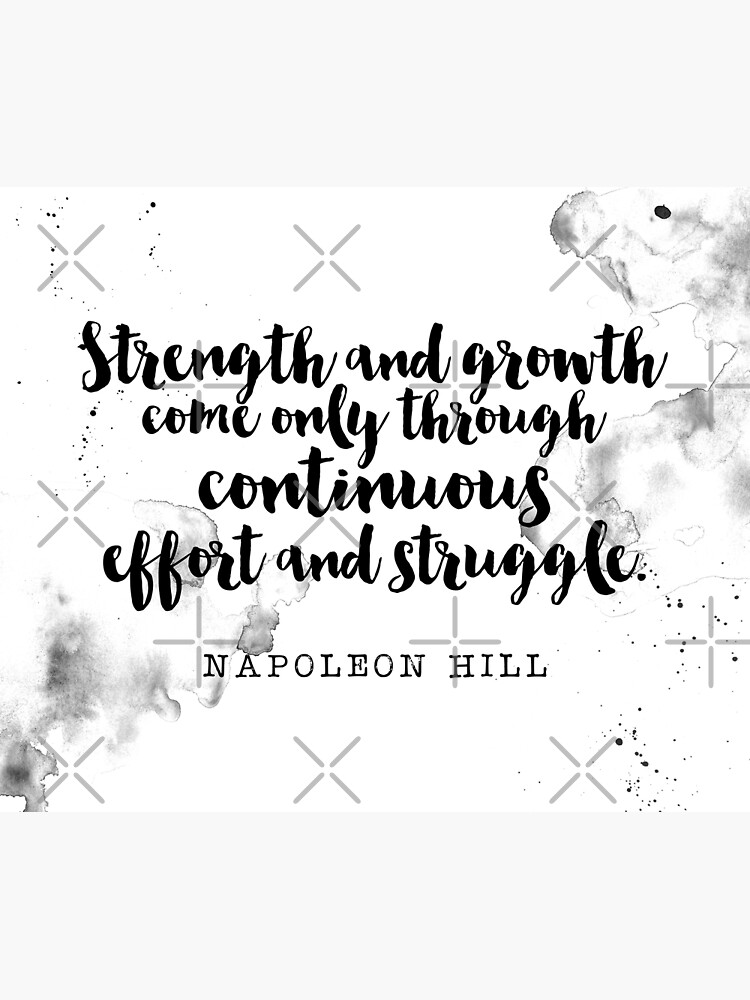 "Strengh And Growth Come Only Through Continuous Effort And Struggle ...