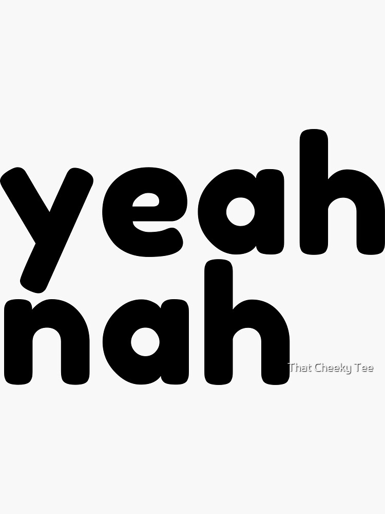 "Yeah Nah. Funny Sarcastic NSFW Rude Inappropriate Saying" Sticker for ...