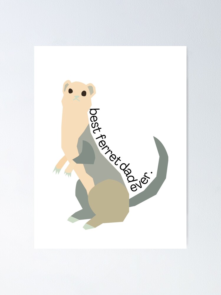 "Best Ferret Dad Ever - Curvy Text, Father's Day, Ferret Lover, White ...