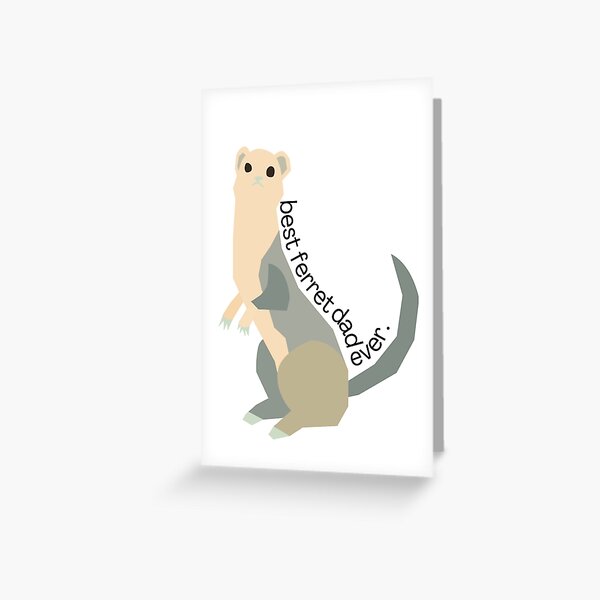 "Best Ferret Dad Ever - Curvy Text, Father's Day, Ferret Lover, White ...
