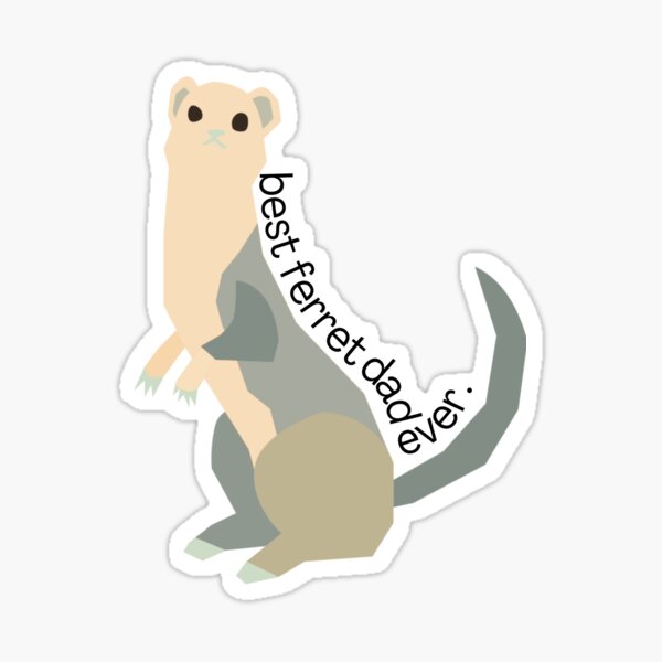 "Best Ferret Dad Ever - Curvy Text, Father's Day, Ferret Lover, White ...
