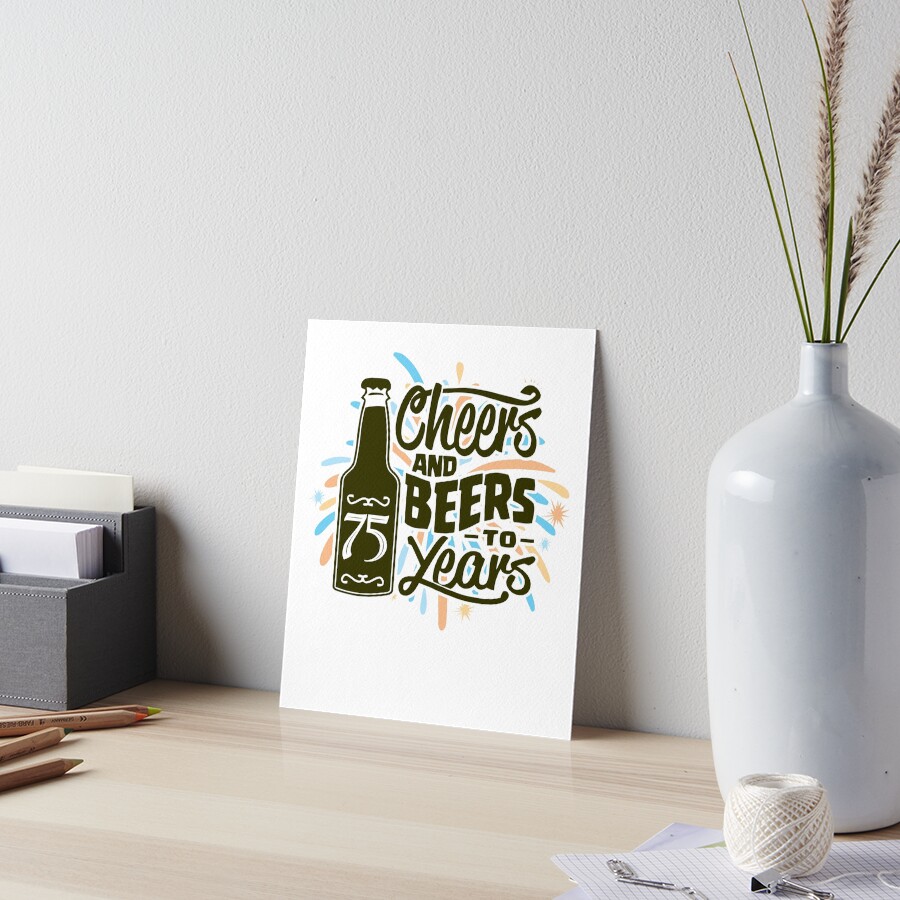 "Cheers And Beers To 75 Years Old 75th Birthday vintage firework" Art ...