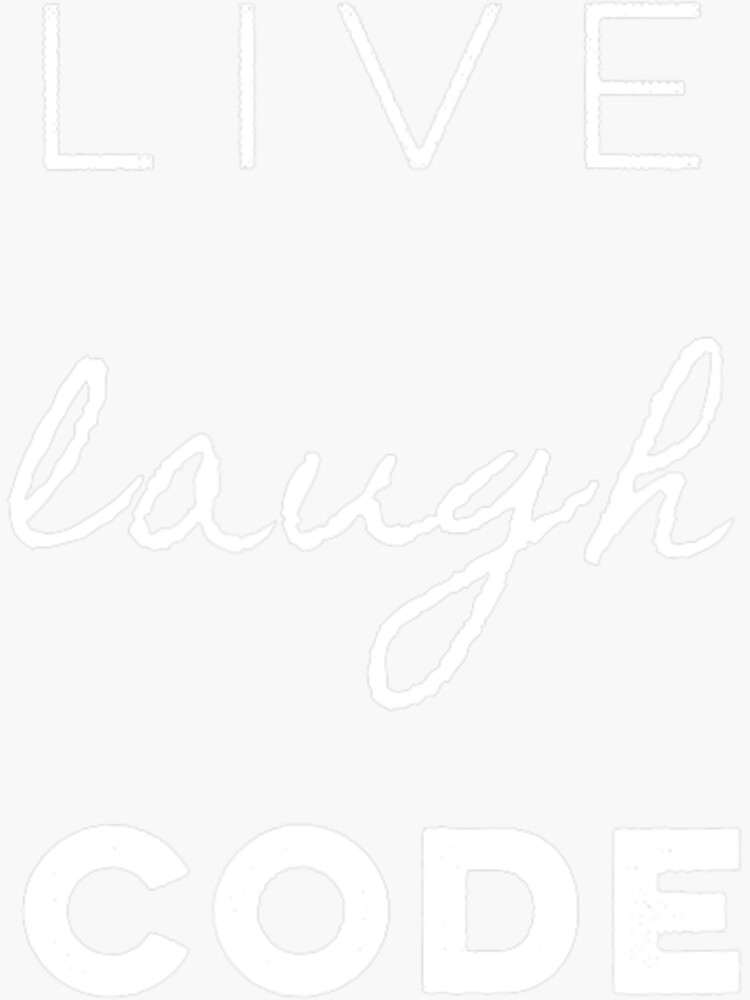 Live Laugh Code Computer Coding Coder Html Css Java Sticker For Sale By Medtee Redbubble
