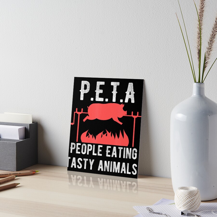 "P.E.T.A People Eating Tasty Animals Bbq Kids Adults" Art Board Print ...