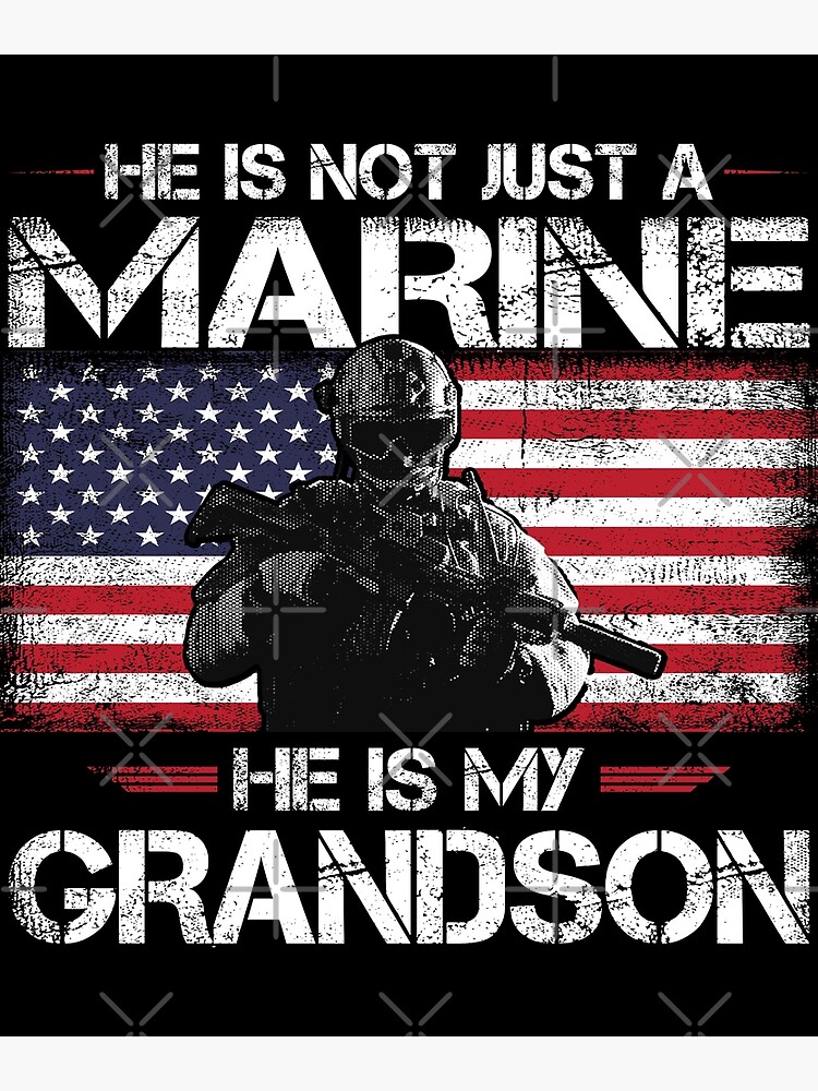 "He Is Not Just A Marine He Is My Grandson Proud Grandma Proud Grandpa" Poster for Sale by ...