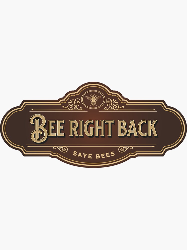 "Bee right back - save bees" Sticker for Sale by obeebot | Redbubble