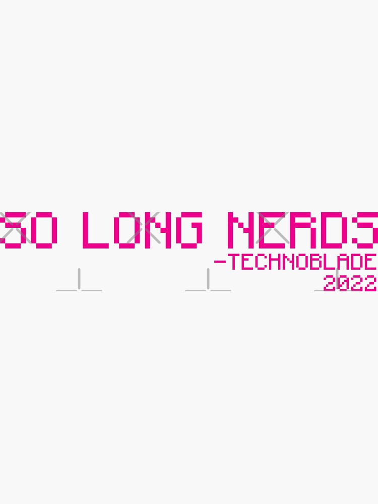 "so long nerds - technoblade quotes" Sticker for Sale by stonebridge97 ...