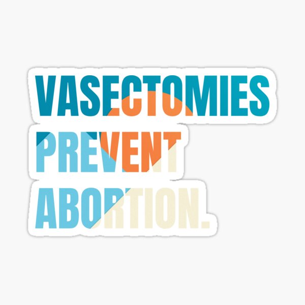 "Vasectomy Meme - Vasectomies Prevent Abortion | Text Design" Sticker ...