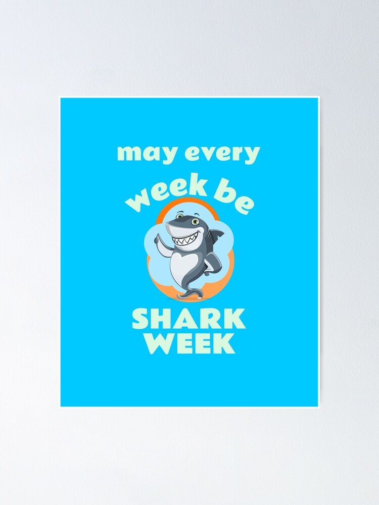 "May Every Week Be Shark Week" Poster for Sale by ArtMeetsPizza | Redbubble