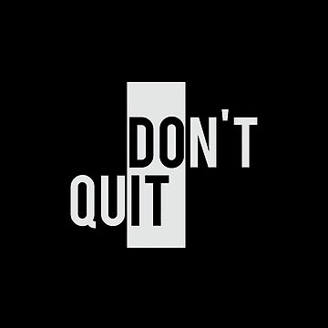 "Don't Quit Typography" Poster for Sale by bernardoosinski | Redbubble