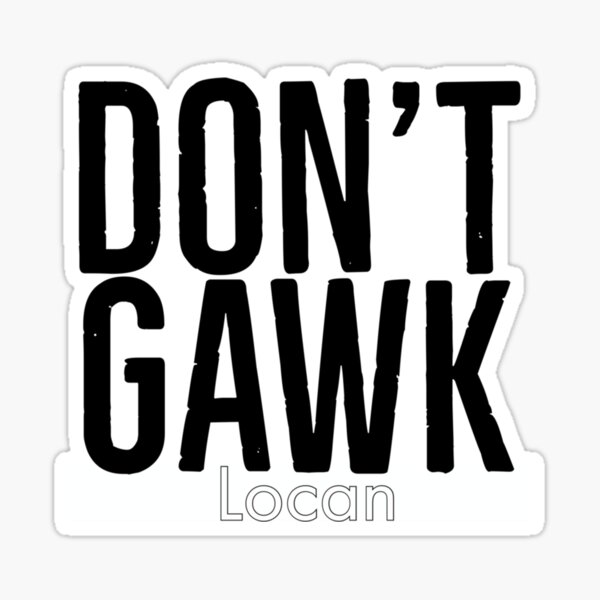 "DON_T GAWK Fitted " Sticker for Sale by Shanudley | Redbubble