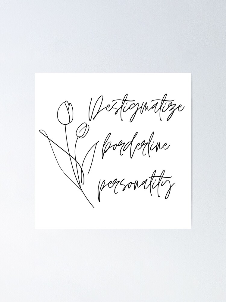 "Destigmatize borderline personality " Poster for Sale by ThoughtJumble ...