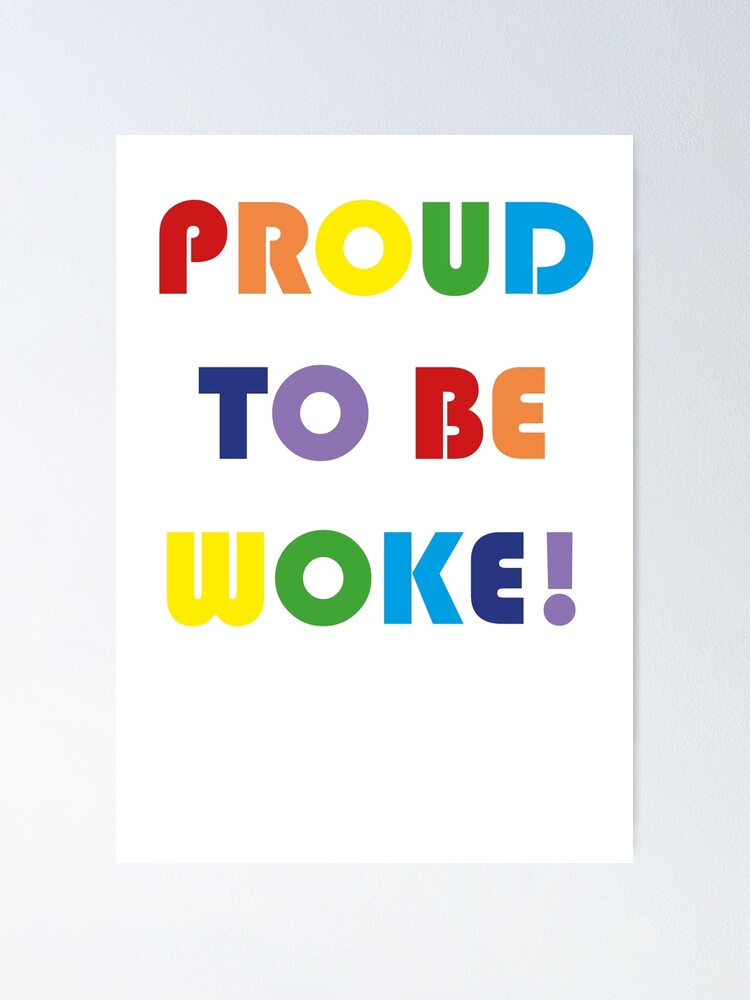 "Proud to be woke!" Poster for Sale by debdavemason | Redbubble