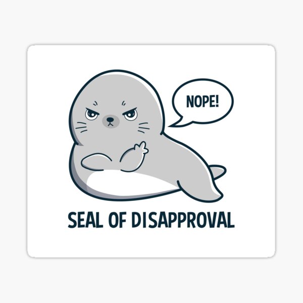 "Seal of Disapproval Poster" Sticker for Sale by florekleckm | Redbubble