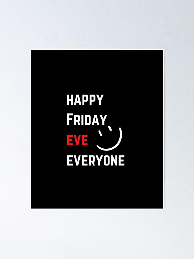"happy friday eve funny meme design novelty" Poster for Sale by ...