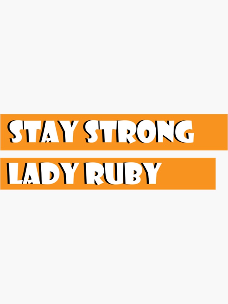"Stay Strong Lady Ruby " Sticker for Sale by RobertoCasasola | Redbubble