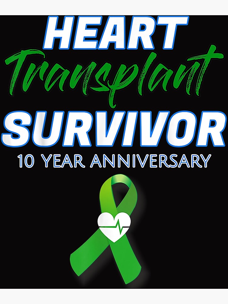 Heart Transplant 10 Year Anniversary Survivor Patient Poster For Sale