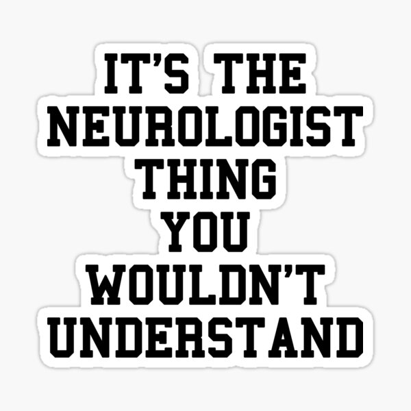 "Neurologist Student Sayings" Sticker for Sale by SydneyLoving | Redbubble