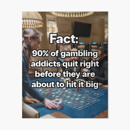 "90% OF GAMBLERS QUIT RIGHT BEFORE THEY ARE ABOUT TO HIT IT BIG MEME ...
